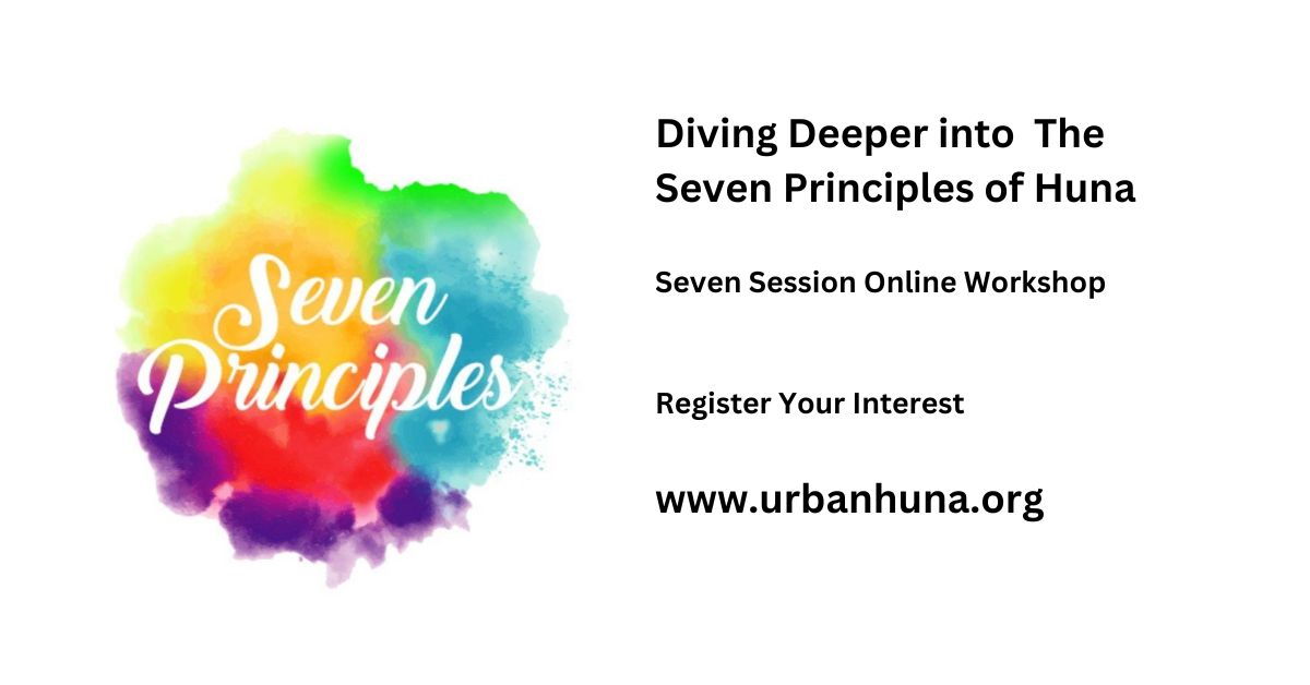 Diving Deeper into The Seven Principles of Huna - Urban Huna